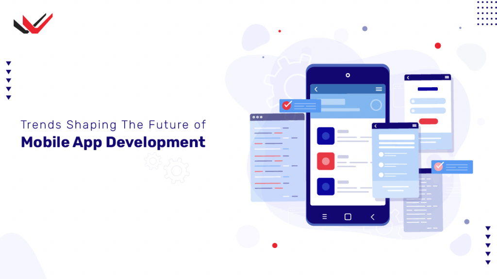 4 Key Trends Shaping The Future of Mobile App Development - Webuters