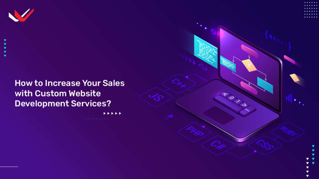 How to Increase Your Sales with Custom Website Development
