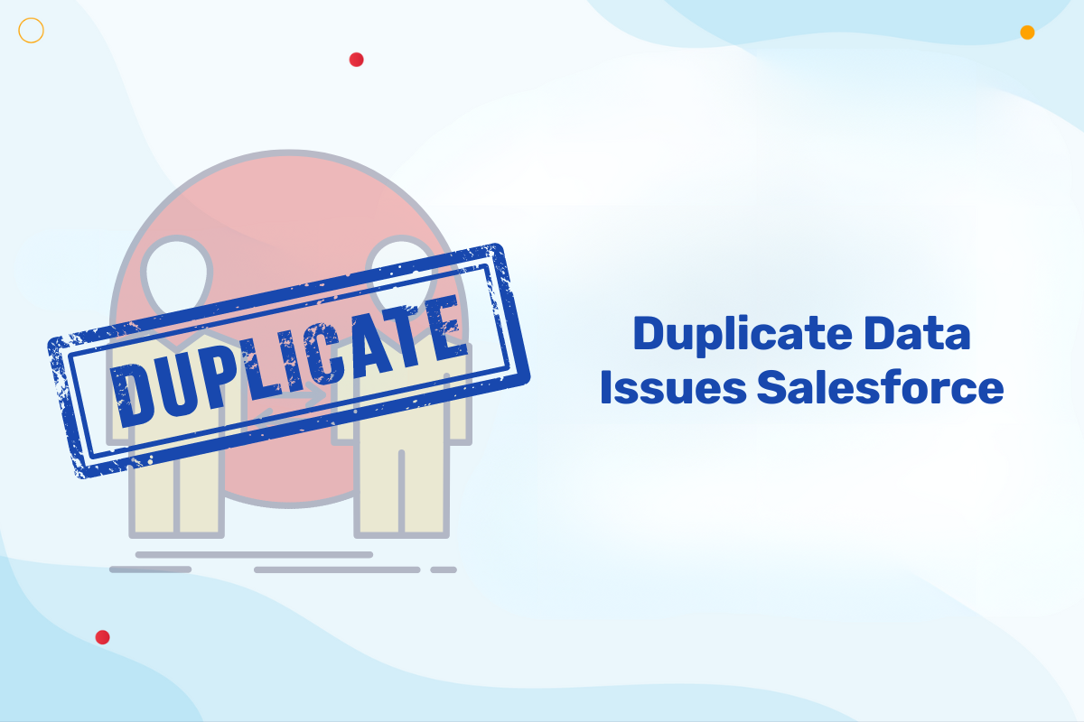 Best Practices for Solving Duplicate Data Issues in Salesforce CRM ... Best Practices for Solving Duplicate Data Issues in Salesforce CRM ...