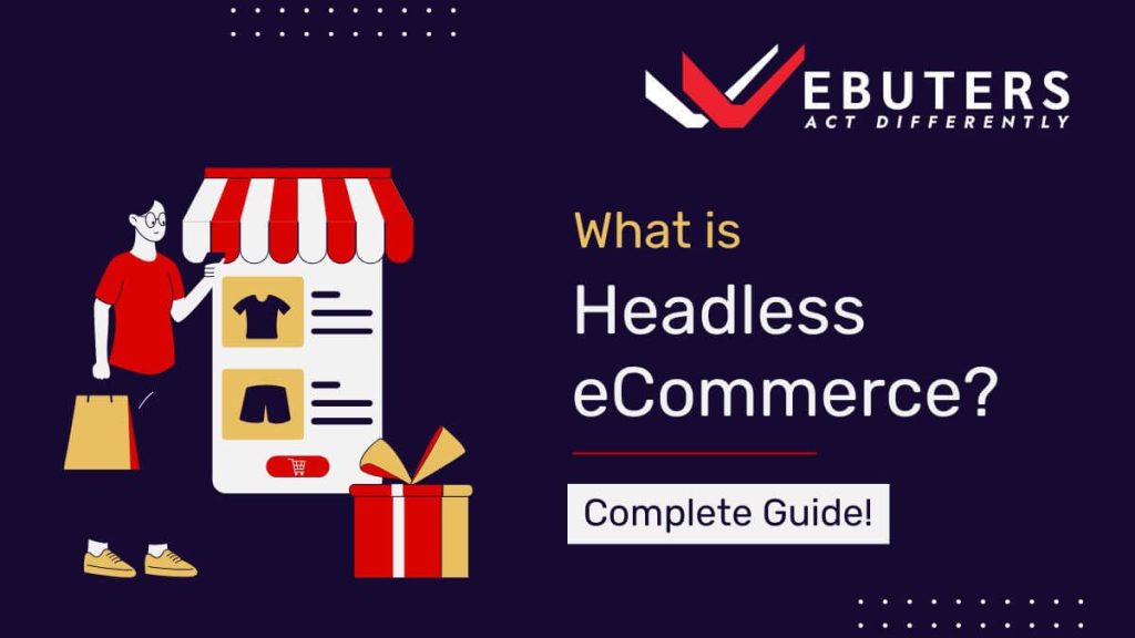 Headless eCommerce: A Complete Guide for 2025 - Webuters